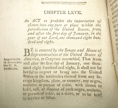 ACT PROHIBITING THE IMPORTATION OF SLAVES OF 1807 – Statutes and Stories