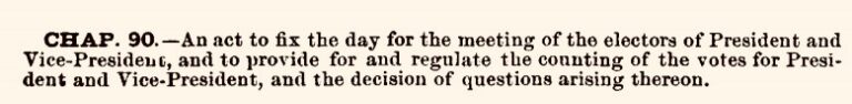 Electoral Count Act of 1887 (and the Election of 1876) – Statutes and ...